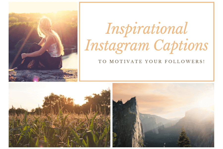 Inspirational Instagram Captions to motivate your Followers!